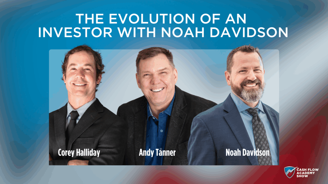 The Evolution of an Investor with Noah Davidson - The Cash Flow Academy